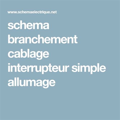 Schema Branchement Cablage Interrupteur Simple Allumage Cablage