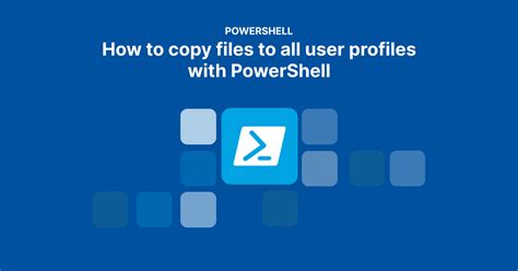 How To Copy Files To All User Profiles With Powershell Pdq