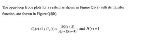 Solved The Open Loop Bode Plots For A System As Shown In