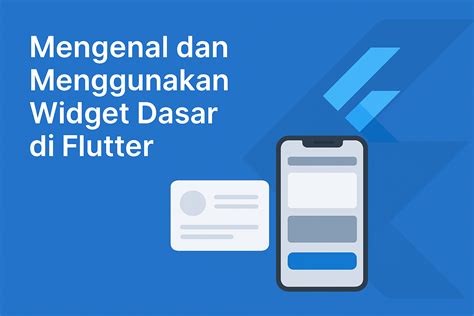 Mengenal Dan Menggunakan Widget Dasar Di Flutter Edusoft Center