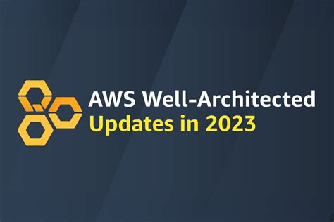 Upgrades To The Aws Well Architected Framework In 2023