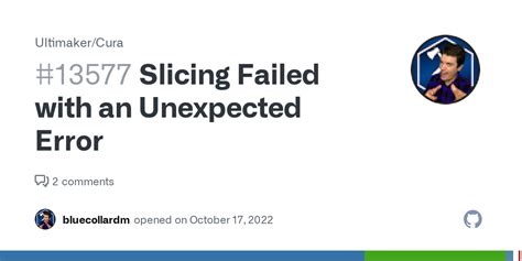 Slicing Failed With An Unexpected Error · Issue 13577 · Ultimakercura