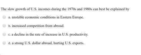 Solved The Slow Growth Of Us Incomes During The 1970s And