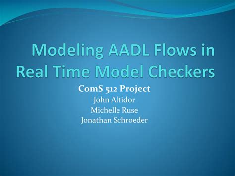 Ppt Modeling Aadl Flows In Real Time Model Checkers Powerpoint Presentation Id