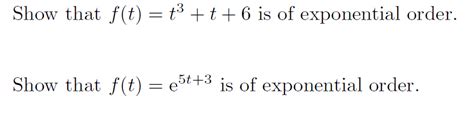 solved show that f t t3 t 6 is of exponential order show