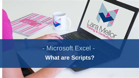 What Are Scripts In Excel And How Do I Record One Lara Mellor Training And Consultancy