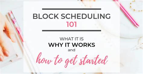 block scheduling 101 what it is why it works and how to get started