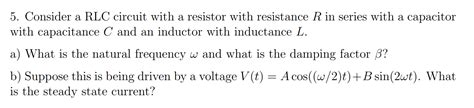 Solved Consider A RLC Circuit With A Resistor With Chegg