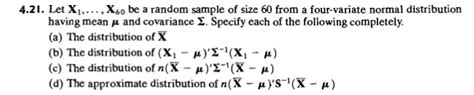 Solved 4 21 Let Xi X6o Be A Random Sample Of Size 60