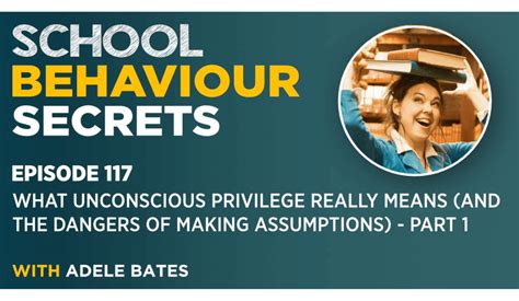 Behaviour And Unconscious Privilege Part 1 Adele Bates Education