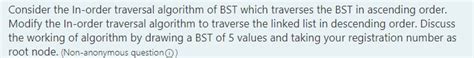 Solved Consider The In Order Traversal Algorithm Of BST Chegg