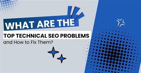 What Are The Top Technical SEO Problems And How To Fix Them