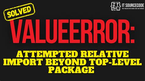 Valueerror Attempted Relative Import Beyond Top Level Package Solved
