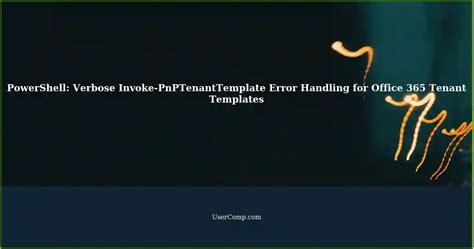 Powershell Using Invoke Pnptenanttemplate With Verbose And Error