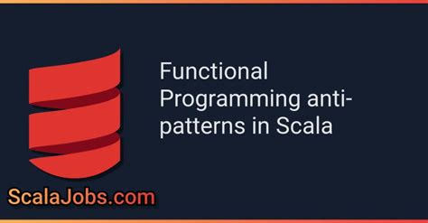 Alp Oz On Linkedin Functional Programming Anti Patterns In Scala