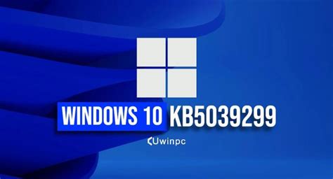 Uwinpc On Linkedin Windows 10 New Update Kb5039299 Fixes Bugs Adds Features Instant…