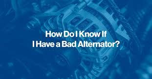 How Can You Tell If Alternator Is Bad WhatinCar