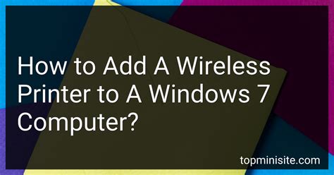 How To Add A Wireless Printer To A Windows 7 Computer In 2025