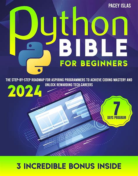 The Python Bible For Beginners The Step By Step Roadmap For Aspiring