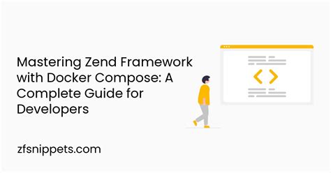 Mastering Zend Framework With Docker Compose A Complete Guide For Developers