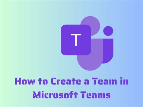How To Create A Team In Microsoft Teams In Depth Guide Artofit
