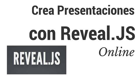 Cómo Hacer Presentaciones Online Con Reveal Js Sin Powerpoint Tutorial
