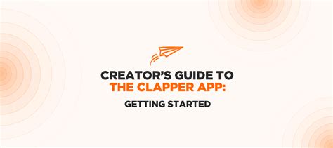 Creators Guide To The Clapper App Getting Started