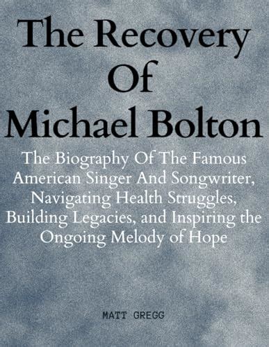 The Recovery Of Michael Bolton The Biography Of The Famous American