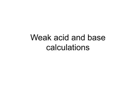 Weak Acid And Base Calculations