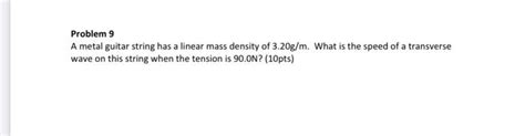 Solved Problem A Metal Guitar String Has A Linear Mass Chegg