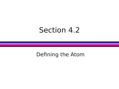 Ppt Section 4 2 Defining The Atom Objectives L Define Atom L