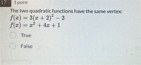 [answered] 17 1 point the two quadratic functions have the same vertex
