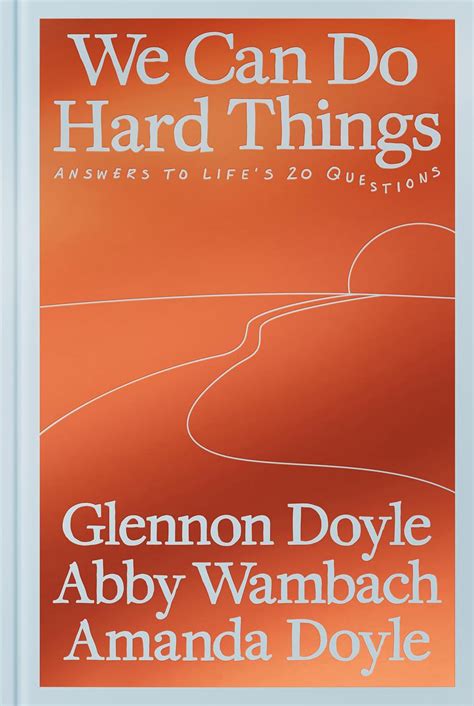 We Can Do Hard Things Answers To Lifes 20 Questions Offers A