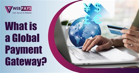 Global Payment Gateway To Expand Your Business 360 Degree