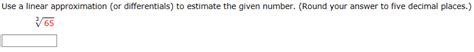 solved use a linear approximation or differentials to
