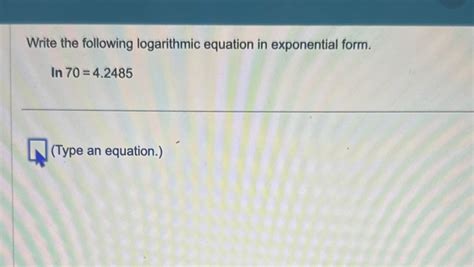 Solved Write The Following Logarithmic Equation In