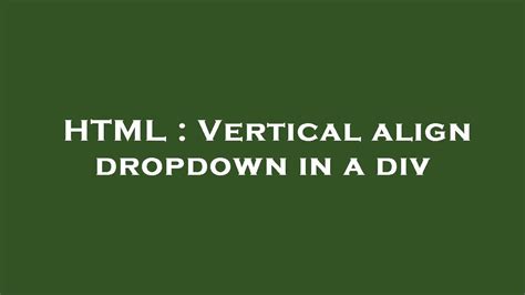Html Vertical Align Dropdown In A Div Youtube