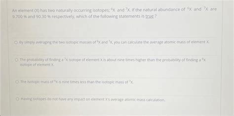 Solved An Element X Has Two Naturally Occurring Isotopes Chegg Com