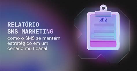 Relatório Sms Marketing 2026 Como O Sms Se Mantém Estratégico Em Um Cenário Multicanal