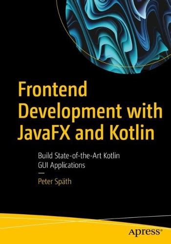 Книга Frontend Development With Javafx And Kotlin Build State Of The