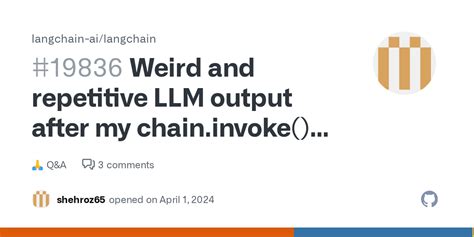 Weird And Repetitive LLM Output After My Chain Invoke Call In My