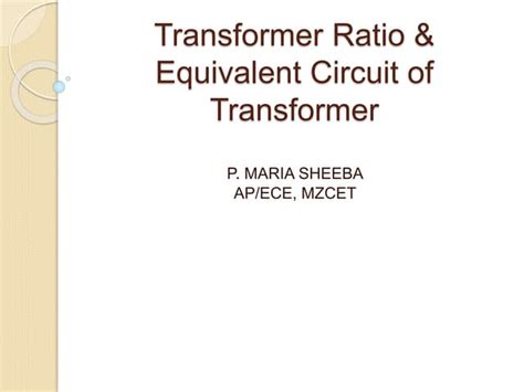 Transformer Ratio And Equivalent Circuit Of Transformer Pptx