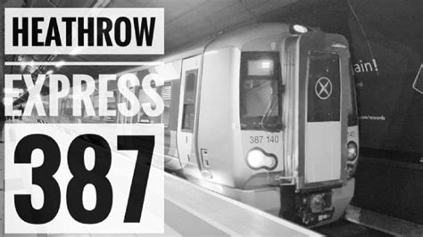 Heathrow Express Class 387 At Heathrow Central Youtube