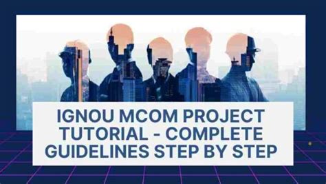 IGNOU MCOM Project Tutorial Complete Guidelines Step By Step IGNOU Project Get Latest IGNOU