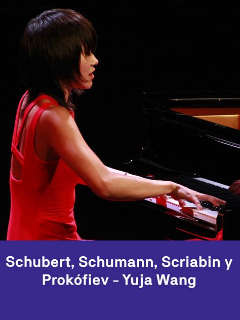 Prime Video Yuja Wang Interpreta Schubert Schumann Scriabin Y Prokófiev