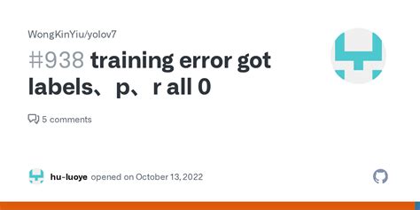 Training Error Got Labels、p、r All 0 · Issue 938 · Wongkinyiuyolov7