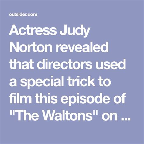 Actress Judy Norton Revealed That Directors Used A Special Trick To