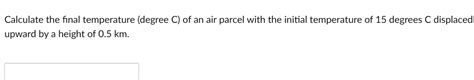 Calculate The Final Temperature Degree C Of An Air Parcel With The
