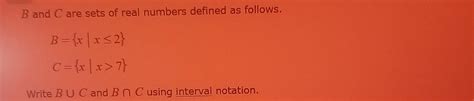 solved b ﻿and c ﻿are sets of real numbers defined as