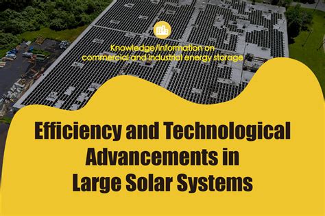 Efficiency And Technological Advancements In Large Solar Systems